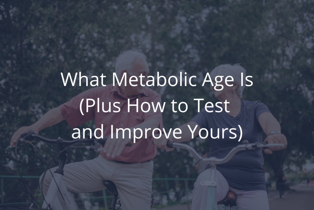 What Metabolic Age Is (Plus How to Test and Improve Yours)