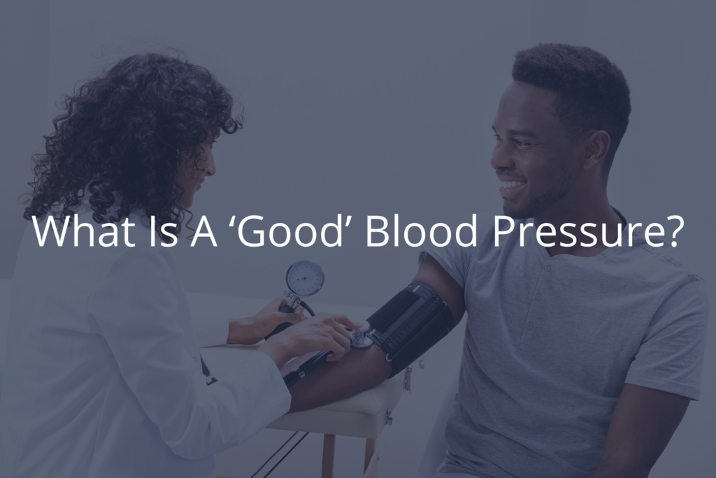 What Is a ‘Good’ Blood Pressure?