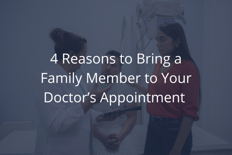 4 Reasons to Bring a Family Member to Your Doctor’s Appointment